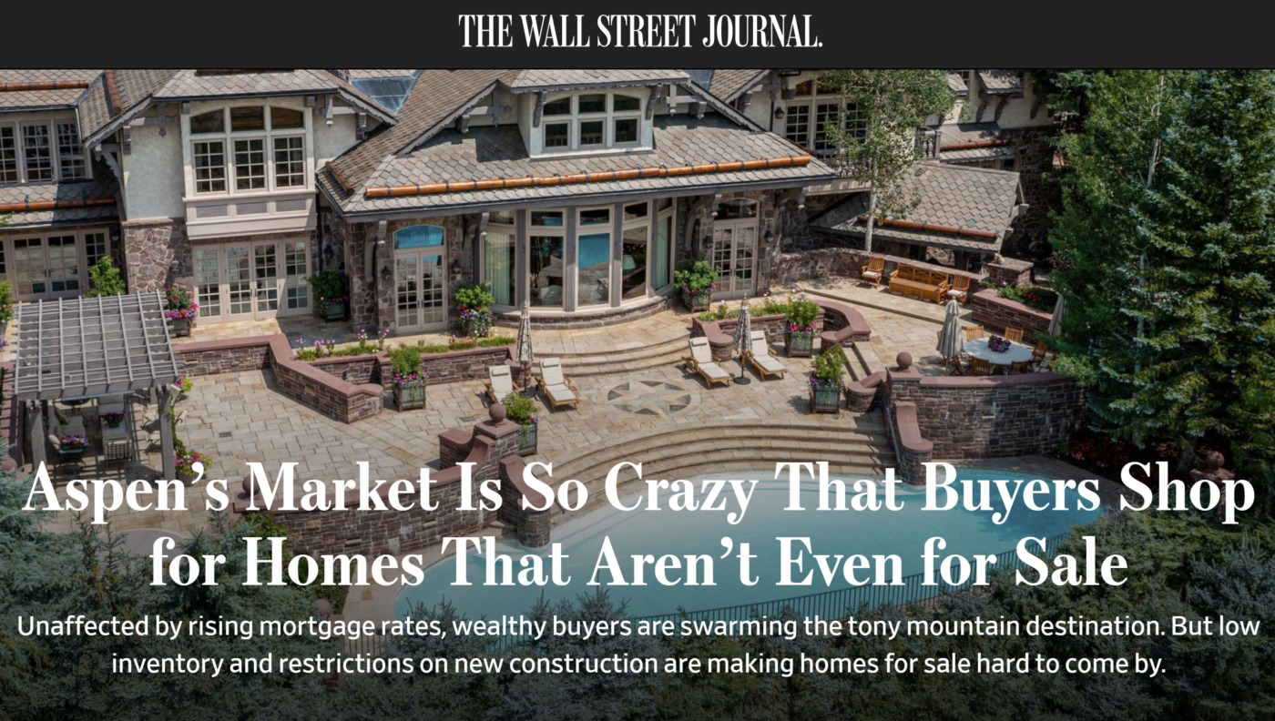 Wealthy Buyers Swarm Aspen’s Crazy Real Estate Market, WSJ | Tim Estin